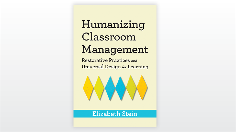 CAST Professional Publishing: Humanizing Classroom Management: Restorative Practices and ...