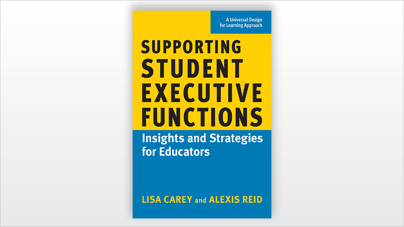 CAST Professional Publishing: Supporting Student Executive Functions ...
